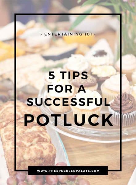 5 Tips for a Successful Potluck Party // The Speckled Palate
