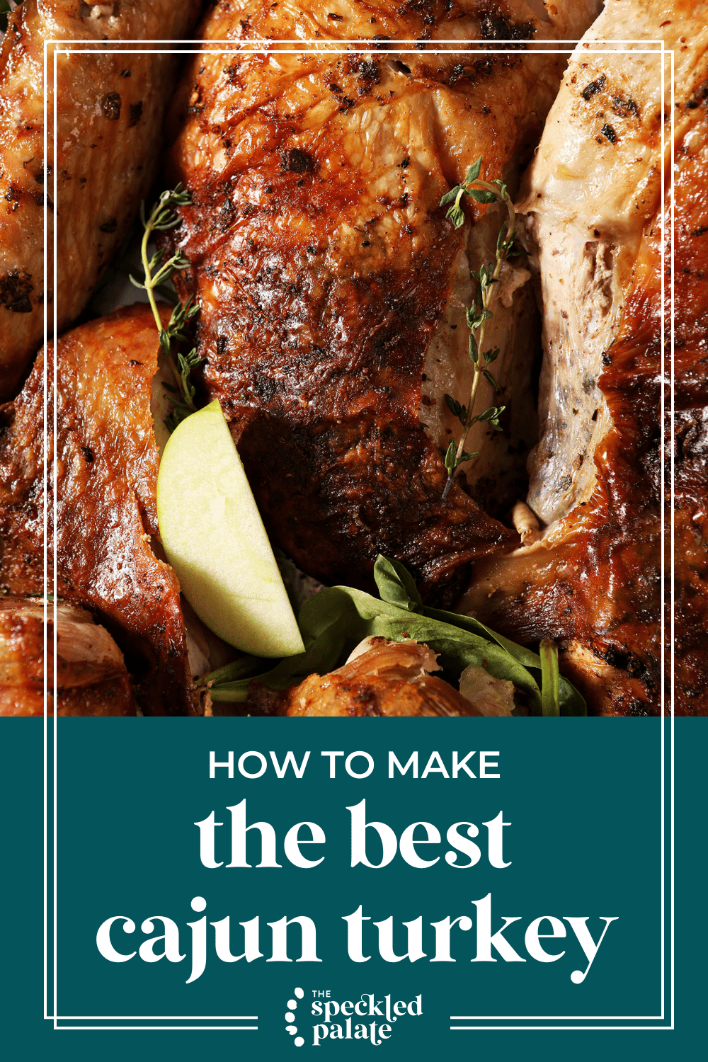 How to make the BEST Cajun Turkey (No injection necessary!) - The ...