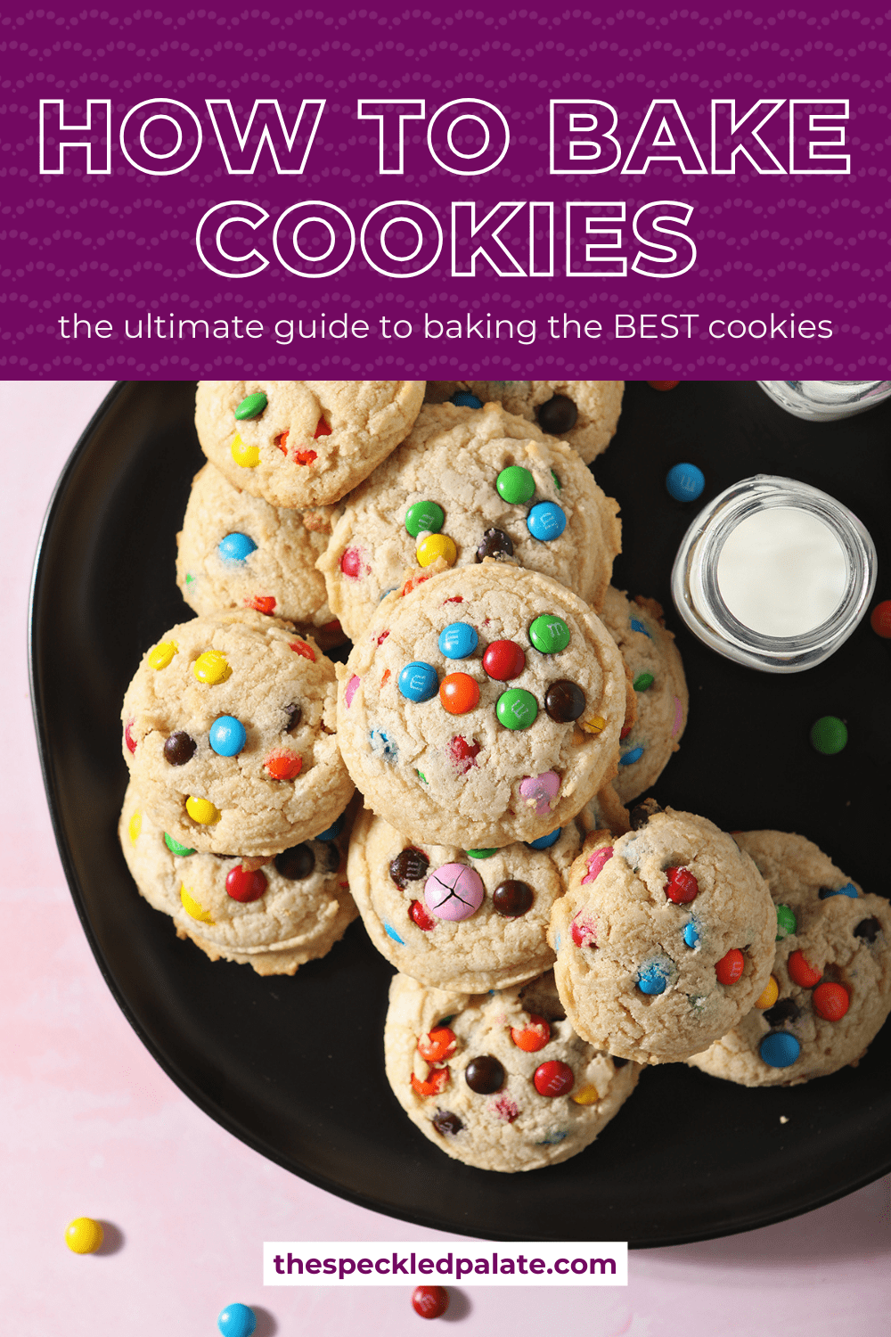Cookies 101: How to Bake the BEST Cookies - The Speckled Palate
