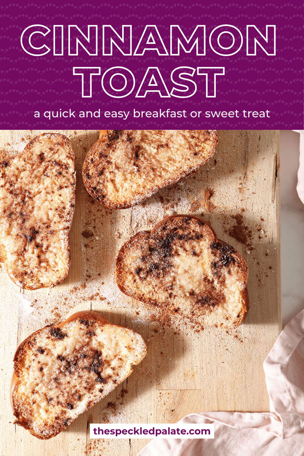 How to make Cinnamon Toast - The Speckled Palate