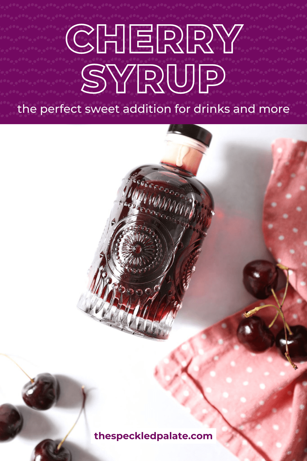 How to make homemade Cherry Syrup - The Speckled Palate