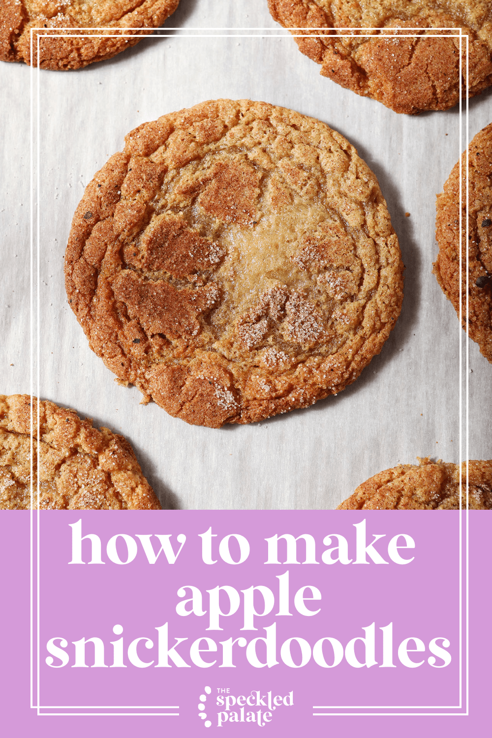 How to make Apple Snickerdoodles - The Speckled Palate