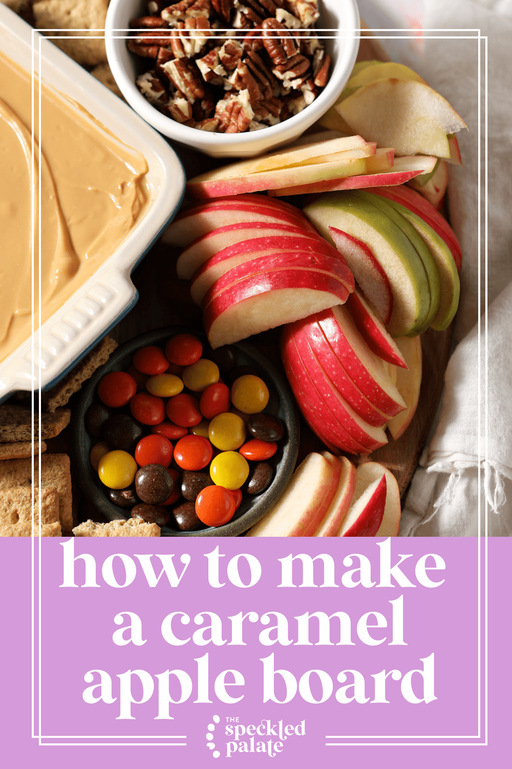 The BEST Caramel Apple Board - The Speckled Palate