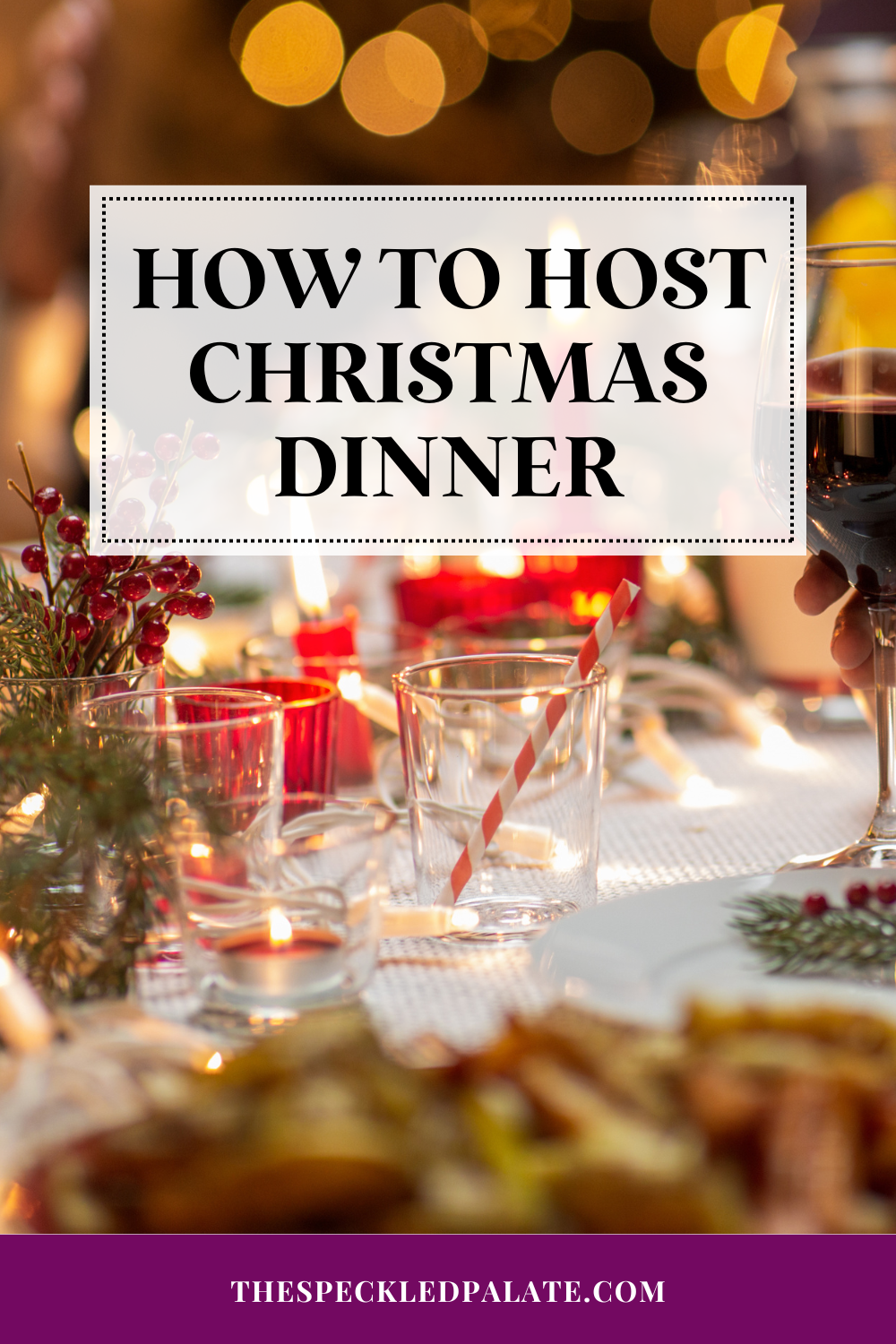 How to Host Christmas Dinner - The Speckled Palate
