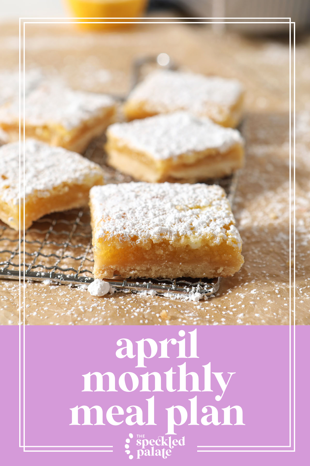 Monthly Meal Plan: Recipes to Make in April - The Speckled Palate