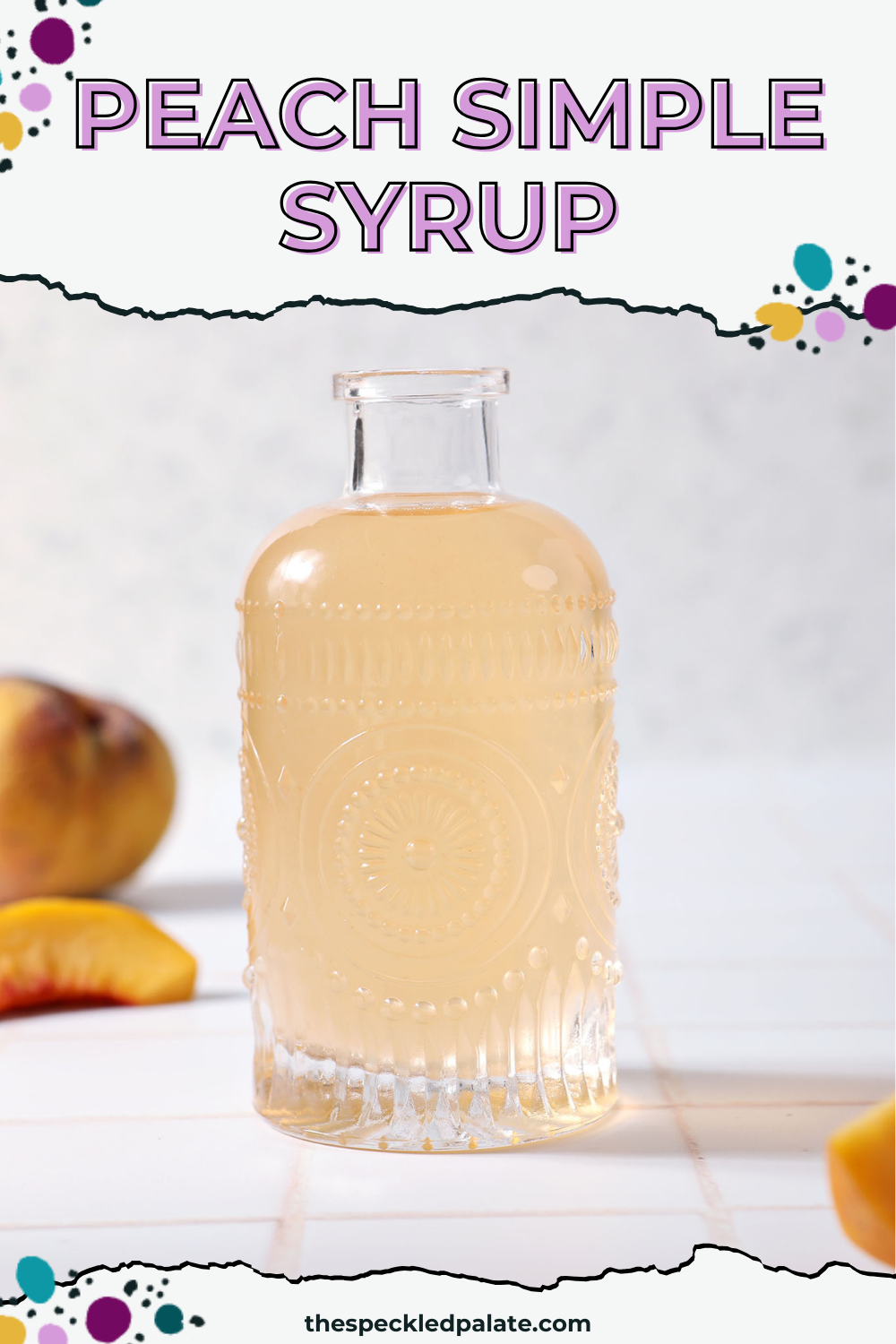 How to.make the BEST Peach Simple Syrup -The Speckled Palate
